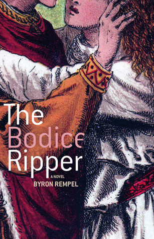 The Bodice Ripper by Byron Rempel