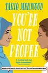 You're Not Proper by Tariq Mehmood