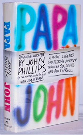 Papa John: An Autobiography by John Phillips by John Phillips