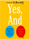 Yes, And: How Improvisation Reverses "No, But" Thinking and Improves ...