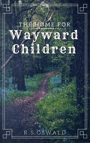 The Home For Wayward Children by R.S. Oswald