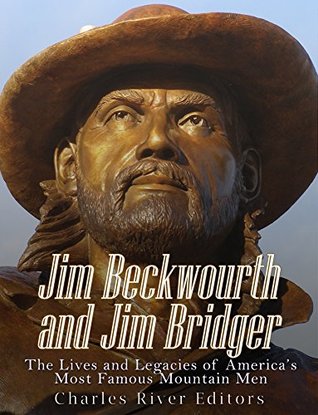 Jim Beckwourth and Jim Bridger: The Lives and Legacies of America’s ...