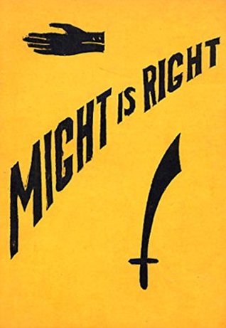 Might is Right: Or, The Survival of the Fittest by Ragnar Redbeard