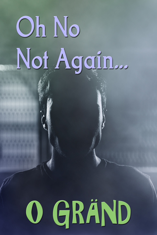 Oh No, Not Again... by O Gränd