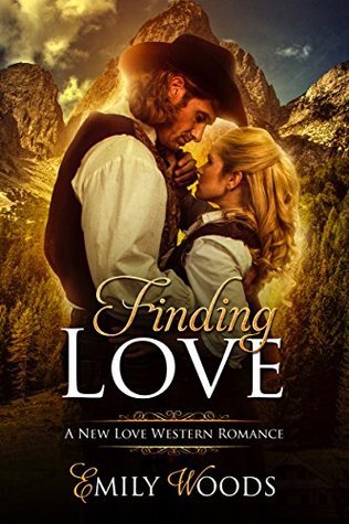 Finding Love (New Love Western Romance Book 1) by Emily Woods