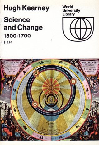 Science and Change, 1500-1700 by Hugh F. Kearney
