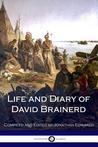 The Life and Diary of David Brainerd by David Brainerd