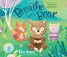 Breathe Like a Bear: 30 Mindful Moments for Kids to Feel Calm and ...