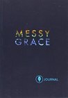 Messy Grace: How a Pastor with Gay Parents Learned to Love Others ...