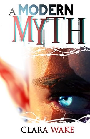 A Modern Myth (A Modern Myth, #1) by Clara Wake