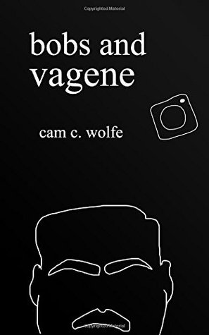 Bobs and Vagene by Cam C. Wolfe