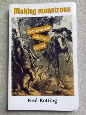 Critical Review of Fred Botting’s “Making Monstrous: Frankenstein ...