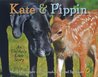 Kate & Pippin: An Unlikely Love Story by Martin Springett