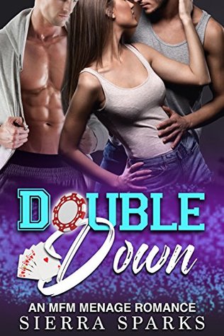 Double Down: An MFM Menage Romance by Sierra Sparks