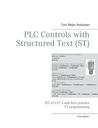 PLC Controls with Structured Text (ST): IEC 61131-3 and best practice ...