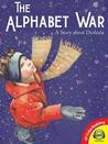 The Alphabet War: A Story about Dyslexia by Diane Burton Robb