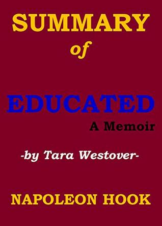 SUMMARY of EDUCATED: A Memoir by Tara Westover by Napoleon Hook