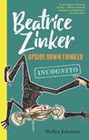 Beatrice Zinker, Upside Down Thinker by Shelley Johannes