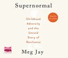 Supernormal: The Untold Story of Adversity and Resilience by Meg Jay