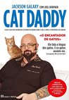 Cat Daddy: What the World's Most Incorrigible Cat Taught Me About Life ...