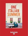 One Italian Summer: Across the World and Back in Search of the Good ...