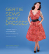 Gertie's Ultimate Dress Book: A Modern Guide to Sewing Fabulous Vintage ...