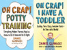 Oh Crap! Potty Training: Everything Modern Parents Need to Know to Do ...